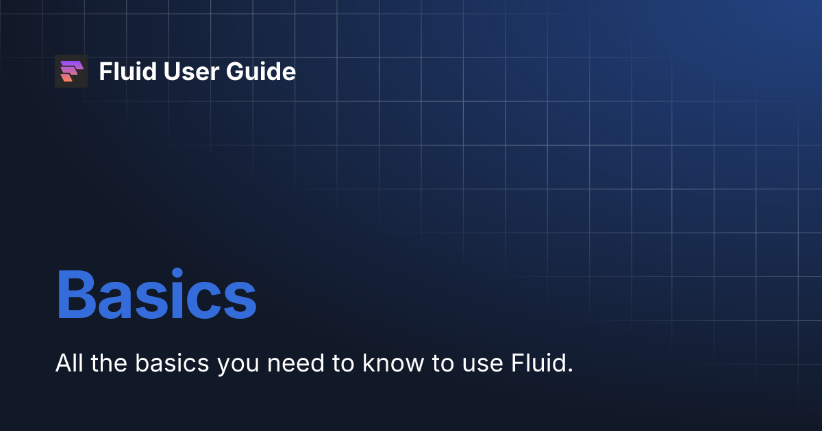 Basics | Fluid User Guide