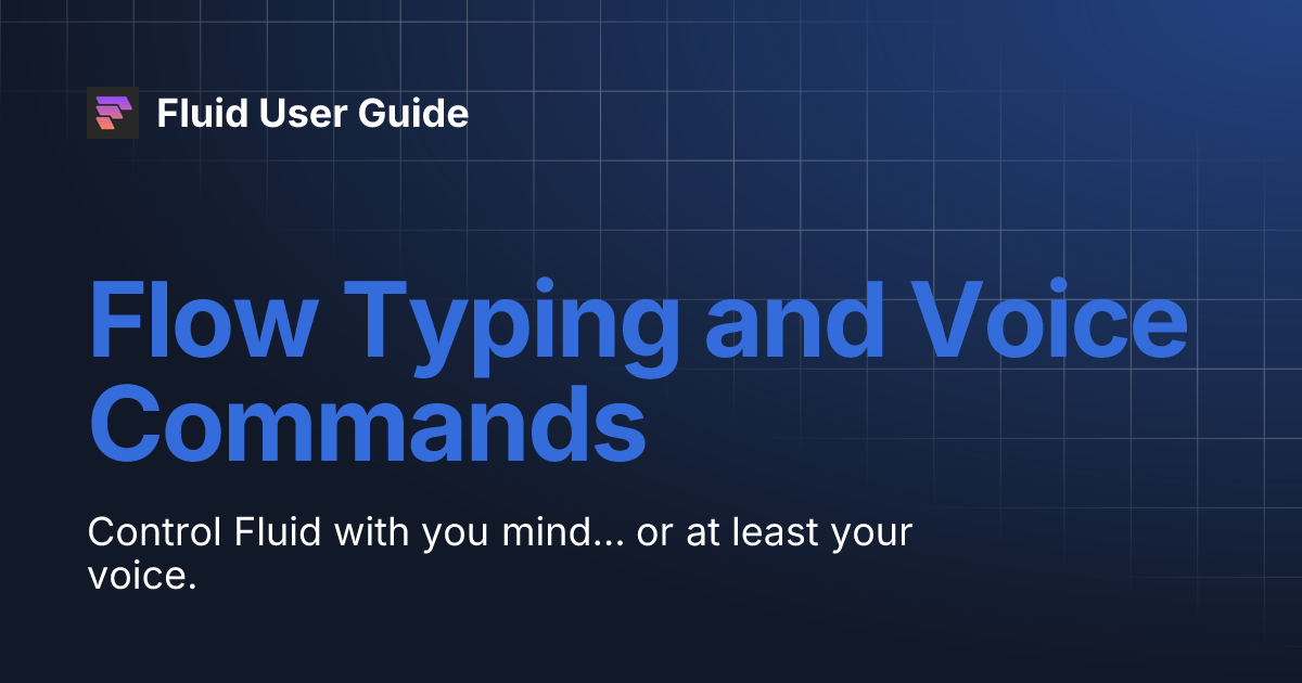 Flow Typing and Voice Commands | Fluid User Guide
