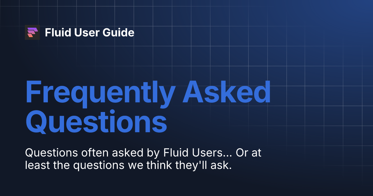 Frequently Asked Questions | Fluid User Guide