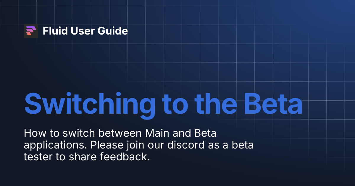 Switching to the Beta | Fluid User Guide