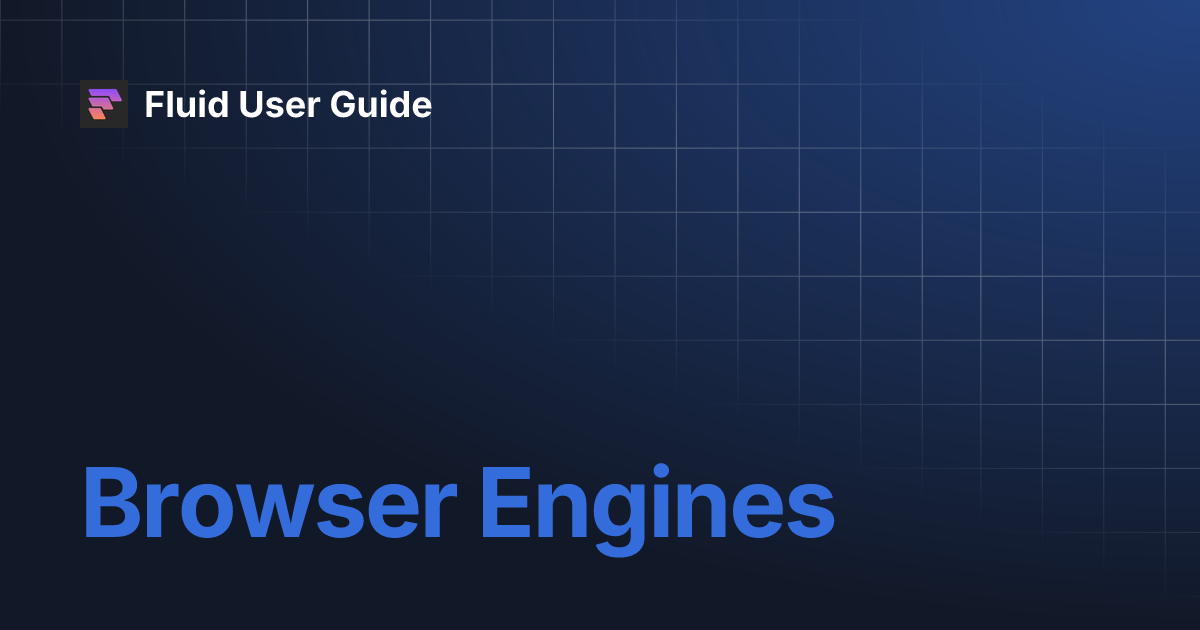 Browser Engines | Fluid User Guide