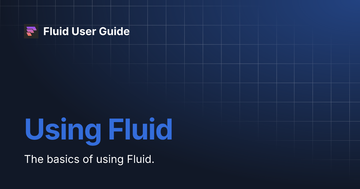 Using Fluid | Fluid User Guide